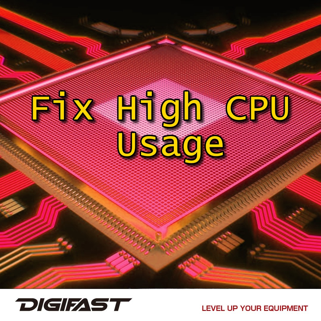How to Fix High CPU Usage - PC Gaming Equipment & Accessories | Digifast
